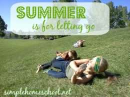 Summer is for letting go - Simple Homeschool
