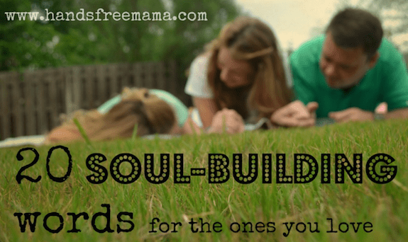 Going beyond 'I love you' to build up a soul - Simple Homeschool