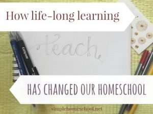 How lifelong learning has changed our homeschool