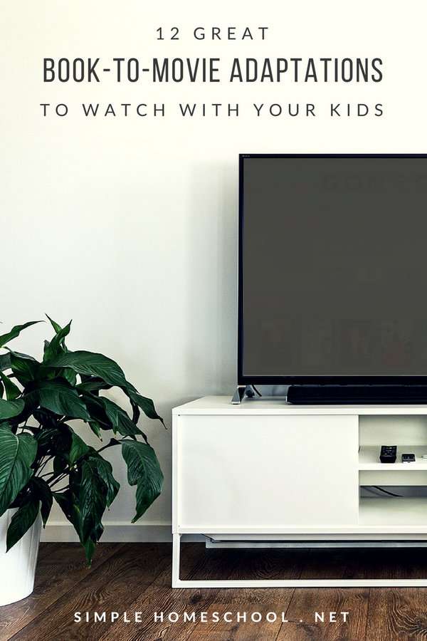 12 great book-to-movie adaptations for families - Simple Homeschool