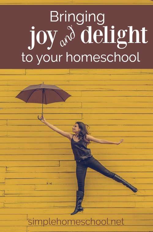 Bringing joy and delight to your homeschool - Simple Homeschool