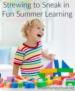 5 strewing ideas to sneak in summer learning - Simple Homeschool
